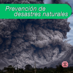 PREVENCIÓN DE DESASTRES NATURALES, todo lo que debes saber